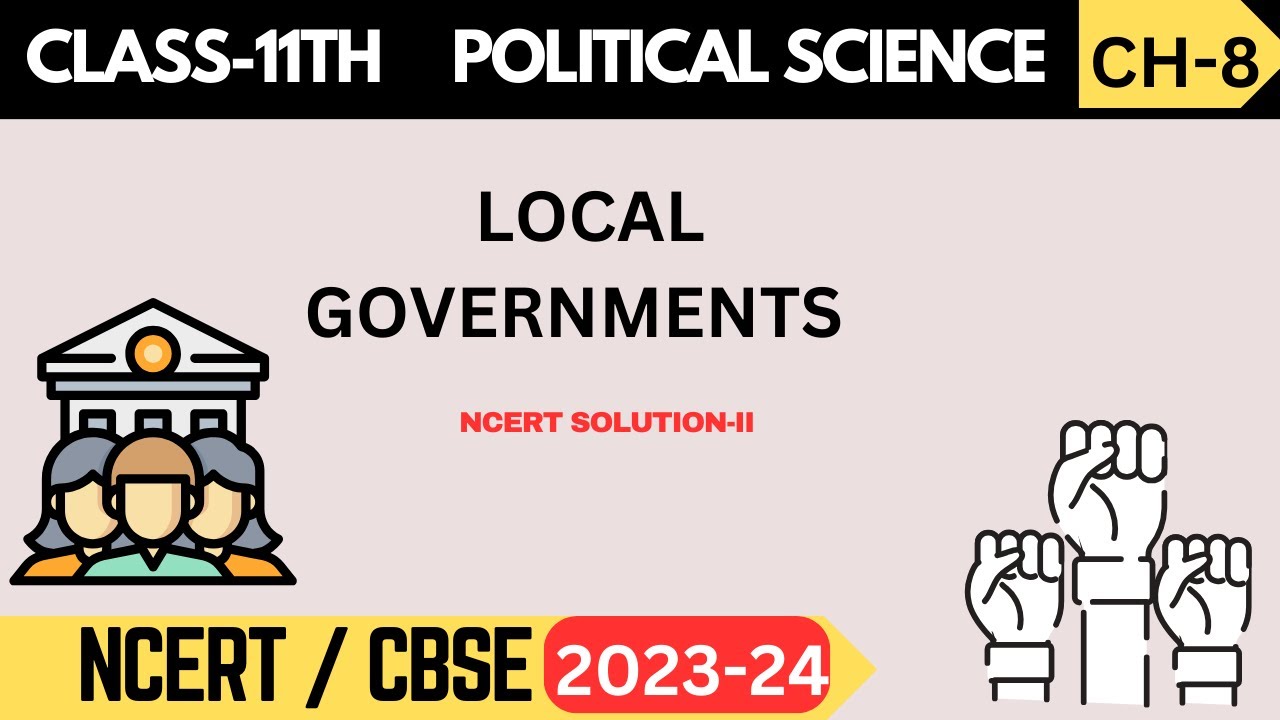 Class 11 Political Science - Chapter 8: Local Government | NCERT ...