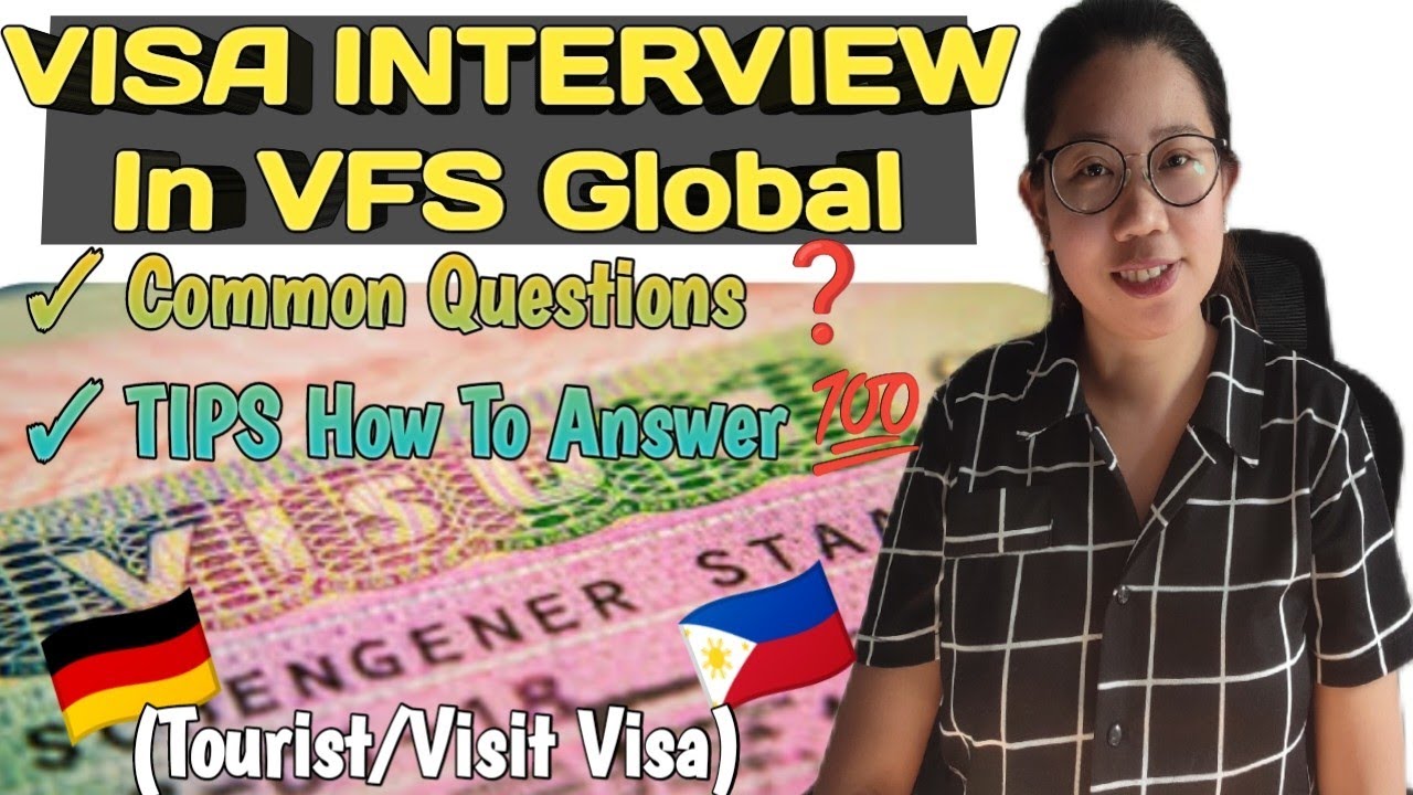COMMON QUESTIONS + TIPS HOW TO ANSWER THE VISA INTERVIEW IN VFS GLOBAL ...