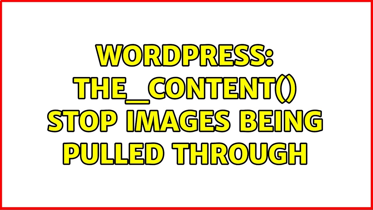 Wordpress: the_content() stop images being pulled through - YouTube