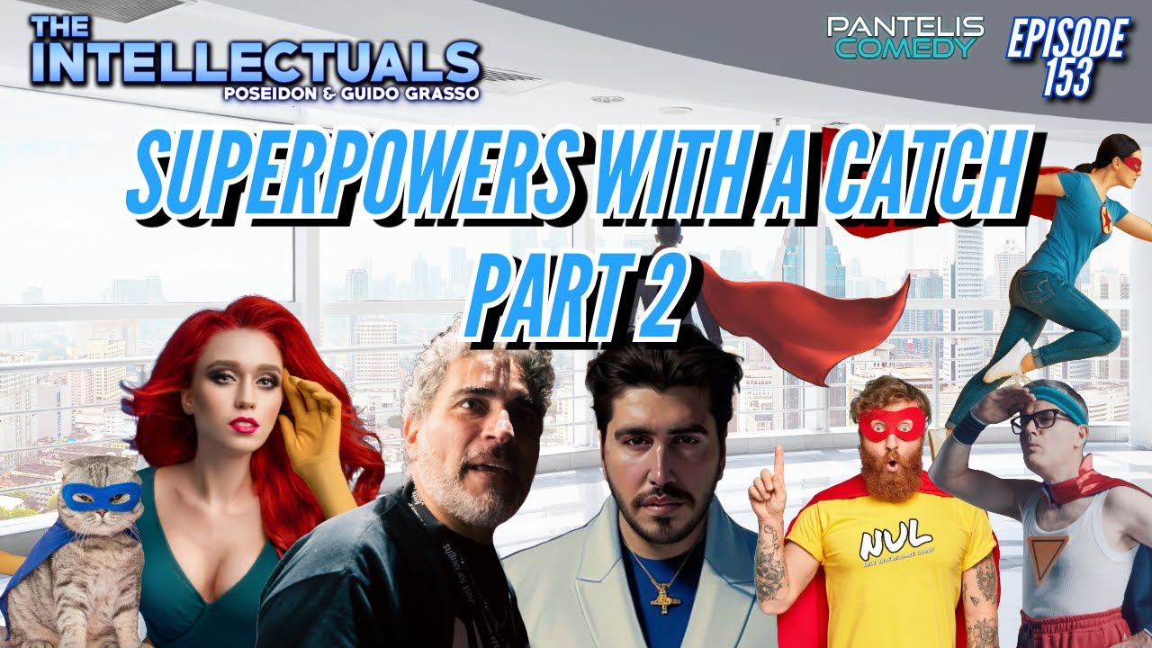 The Intellectuals | Episode 153 | Superpowers With a Catch PART 2 - YouTube