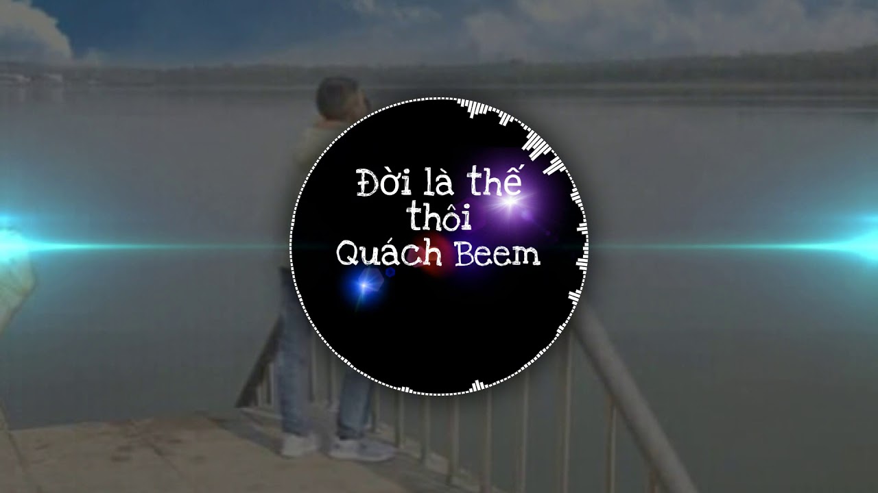 Đời là thế thôi 2 -Quách Beem - YouTube
