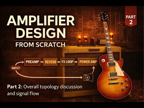 Topic 98: Complete Amp Design and Build Part 2, Overall Amp Topology ...