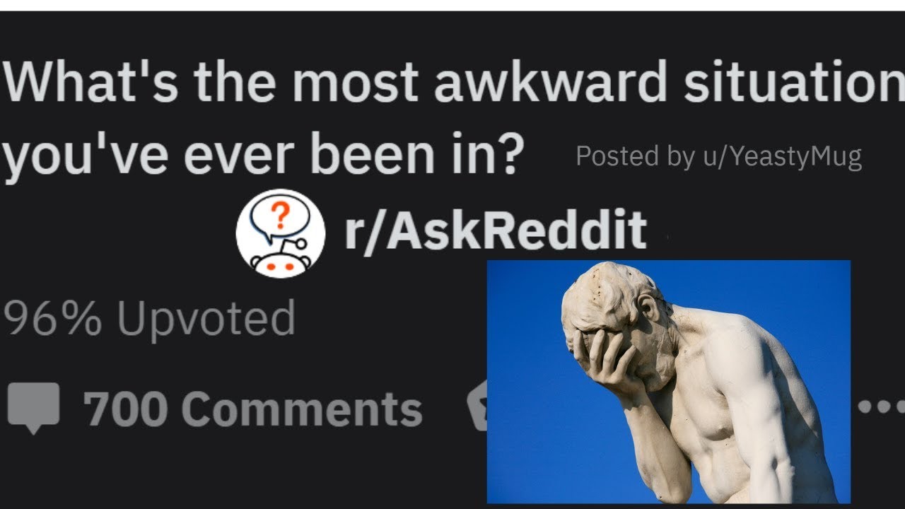 Redditors Share The Most Awkward Situation They've Ever Been In! r ...