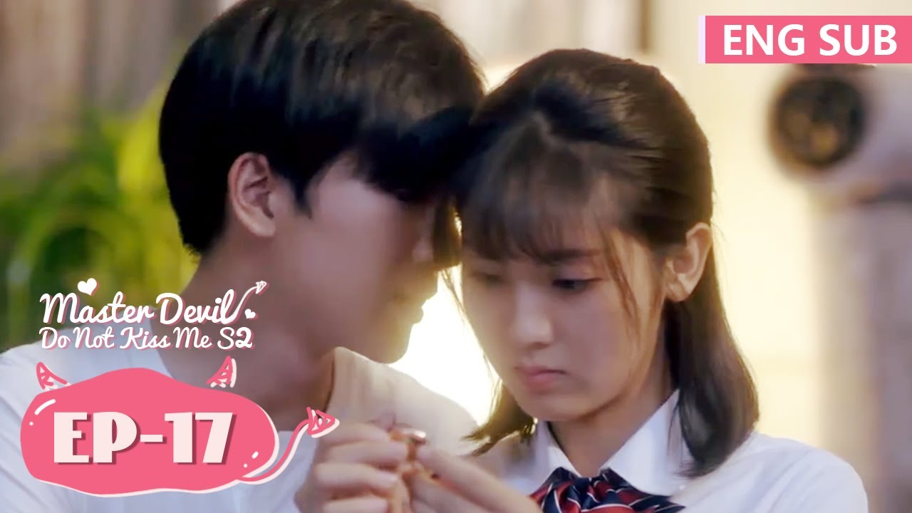 ENG SUB《恶魔少爷 第二季 Master Devil Do Not Kiss Me S2》EP17——主演：李宏毅，邢菲 | 腾讯视频 ...