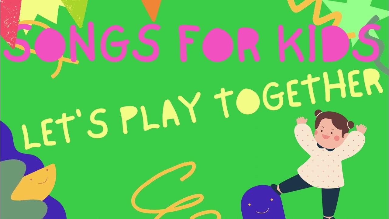 Songs for kids / Chansons pour enfants : LETS PLAY TOGETHER - YouTube