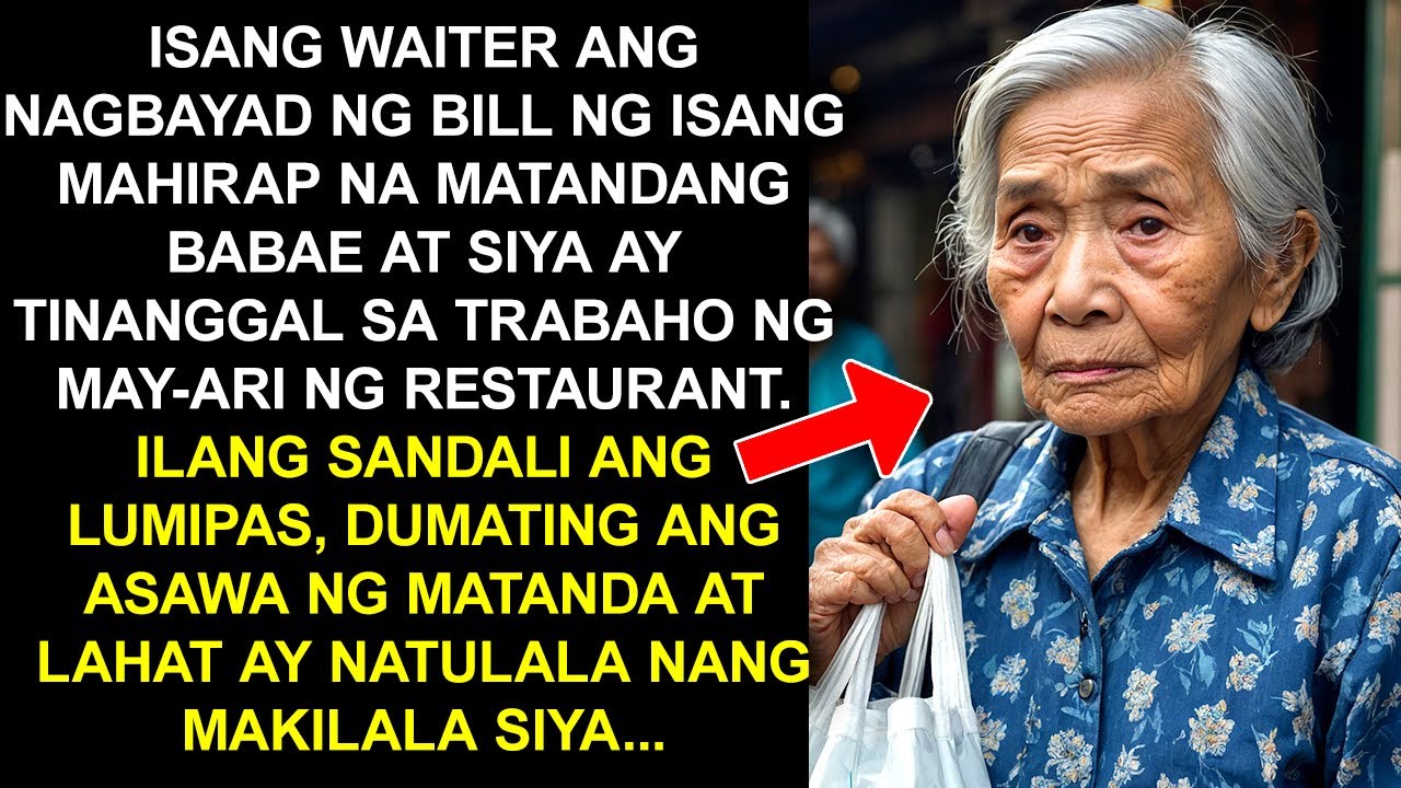 ISANG WAITER ANG NAGBAYAD NG BILL NG ISANG MAHIRAP NA MATANDANG BABAE ...