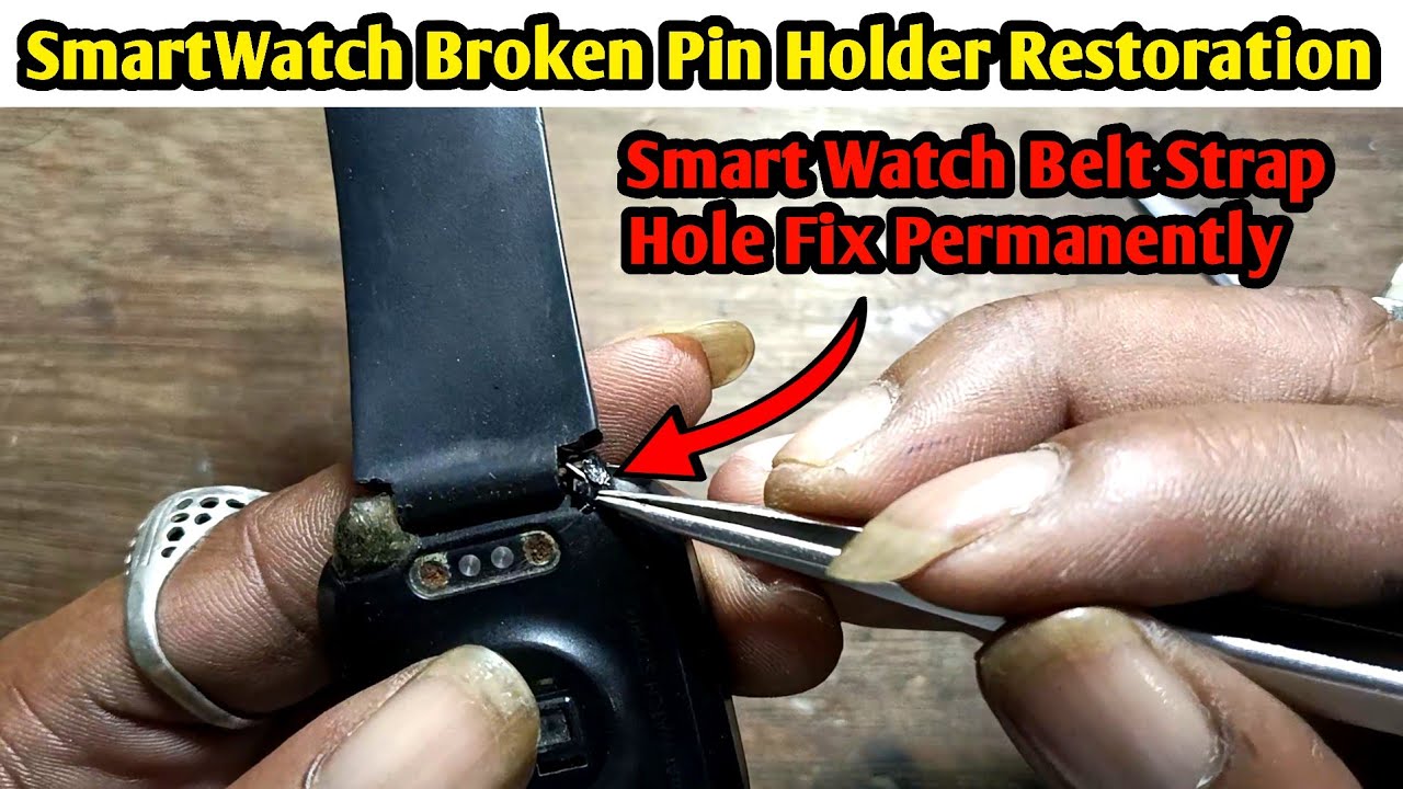 SmartWatch Broken Pin Holder Restoration | Smart Watch Belt Strap Hole ...