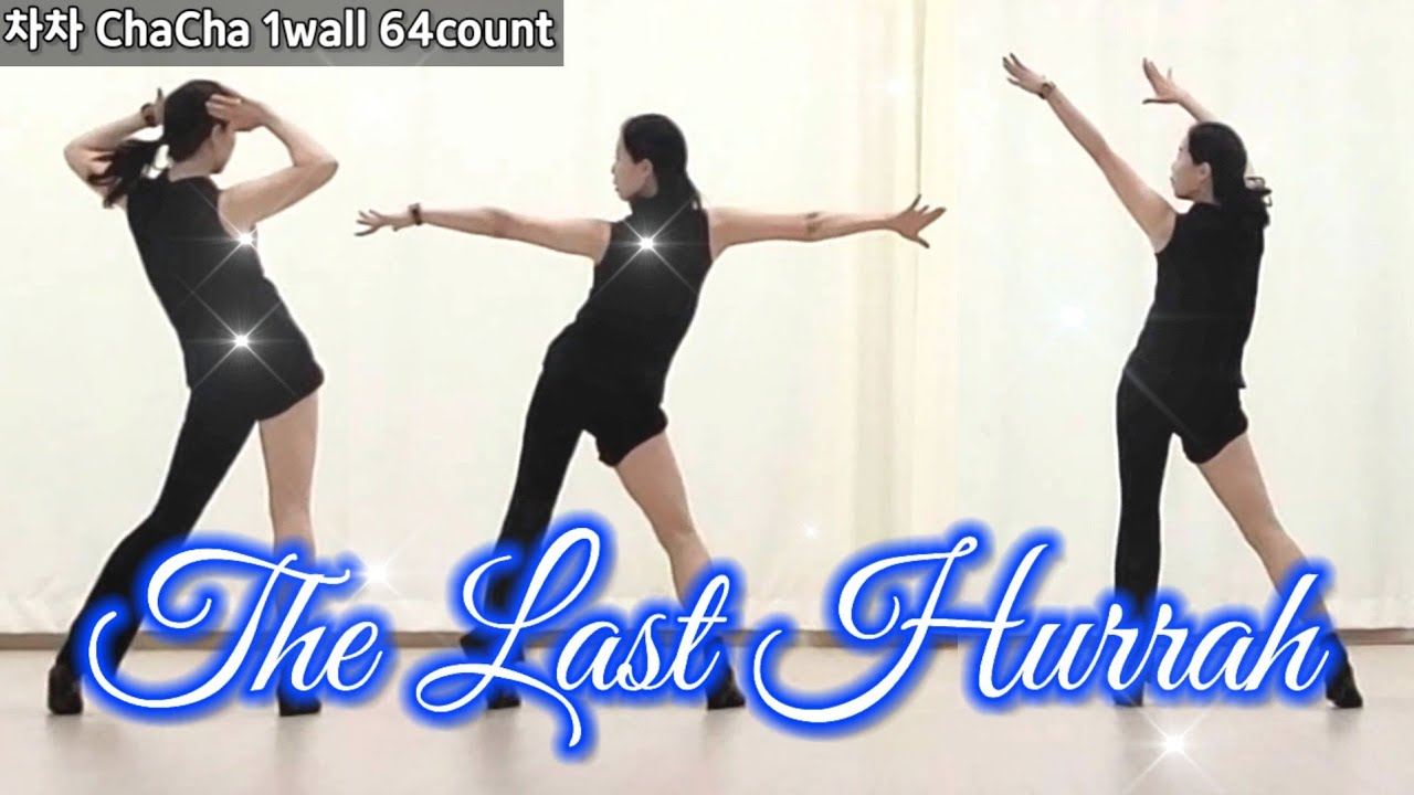 The Last Hurrah/cha cha Linedance/1wall/64count/1tag - YouTube