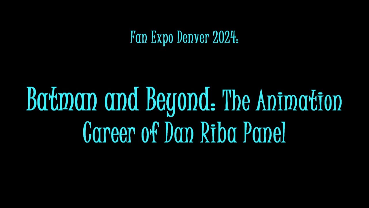 Fan Expo Denver 2024 - Batman and Beyond: The Animation Career of Dan ...