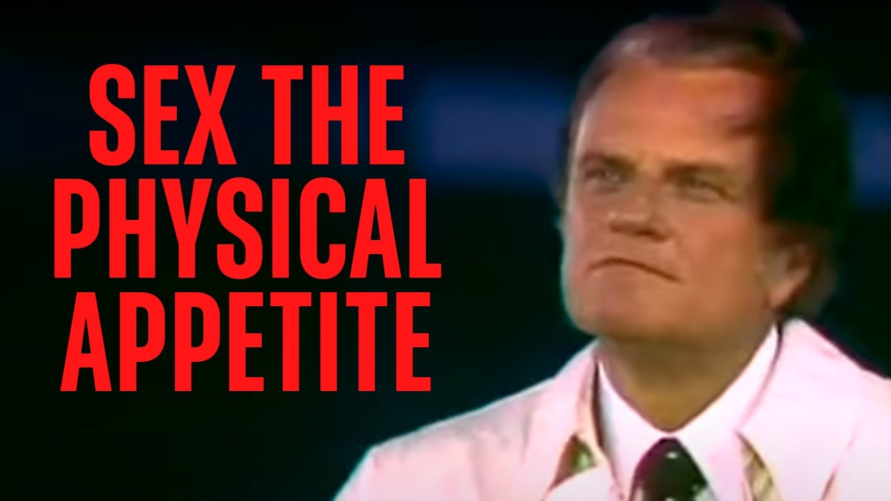 Sex The Physical Appetite By Billy Graham - YouTube