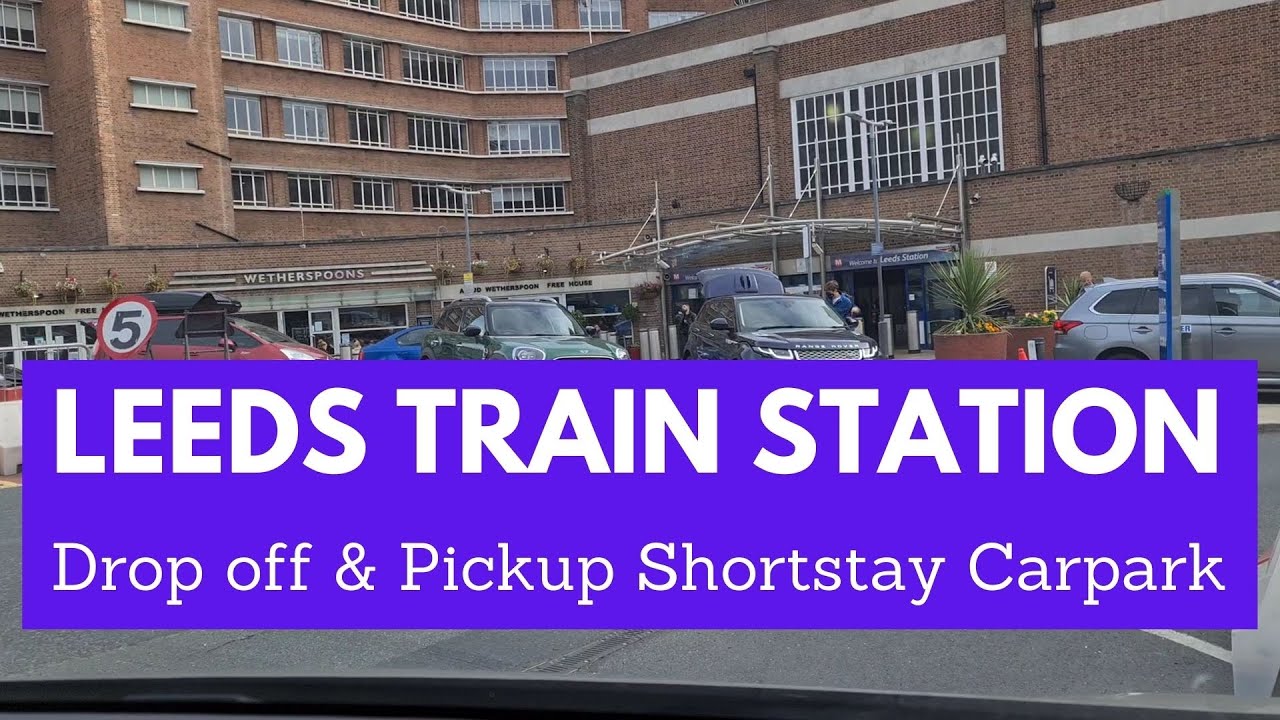 Leeds Train Station Drop off & Pickup. - YouTube