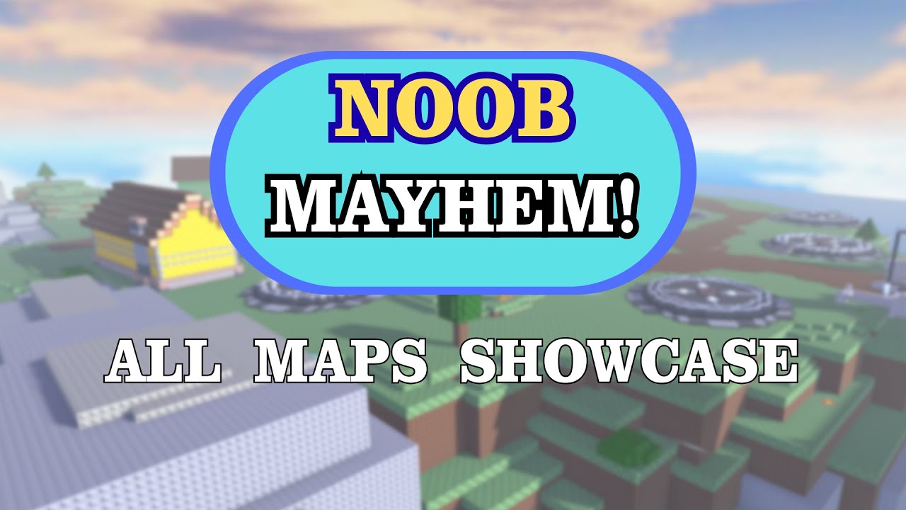 Noob Mayhem All Maps Showcase - YouTube