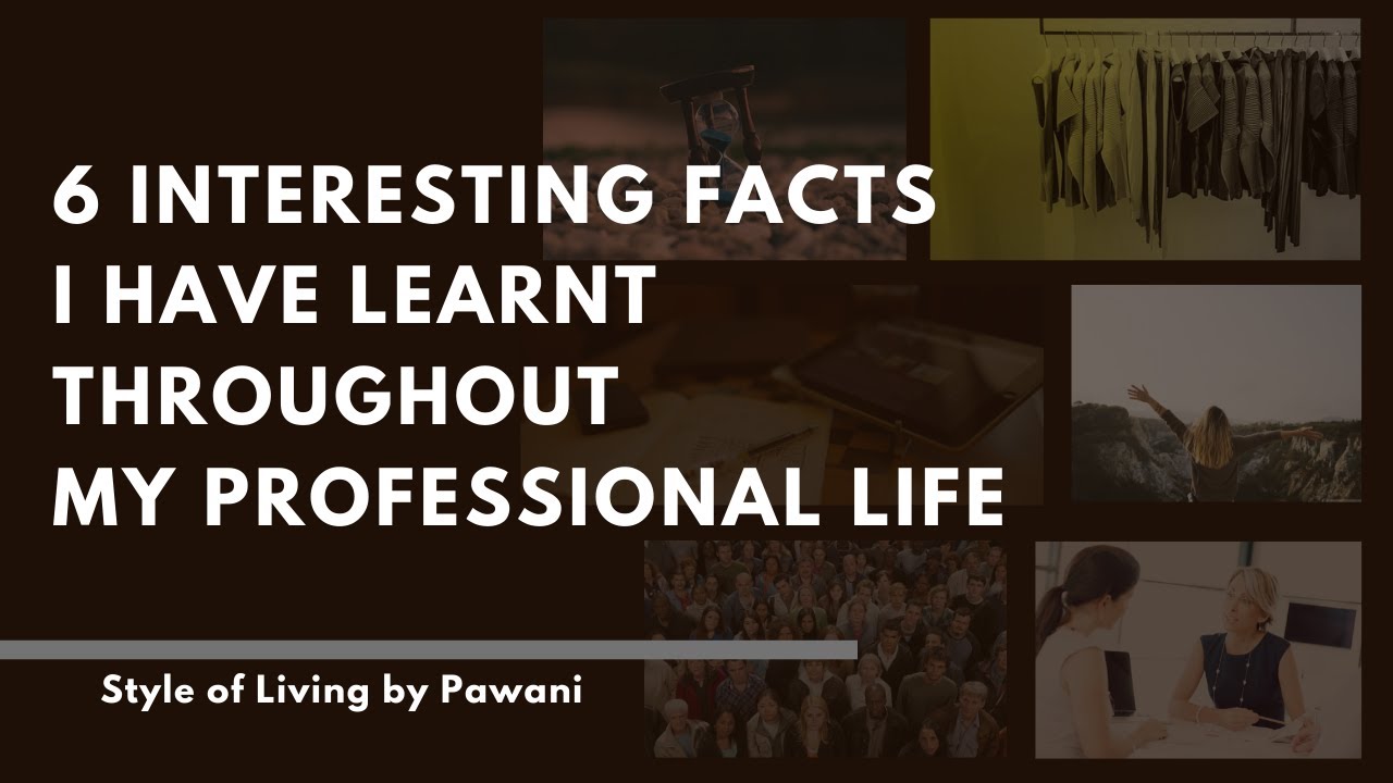 6 interesting facts I have learnt throughout my professional life - YouTube