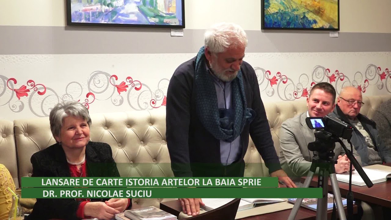 Istoria Artelor la Baia Sprie - Dr. Prof. Nicolae Suciu - YouTube