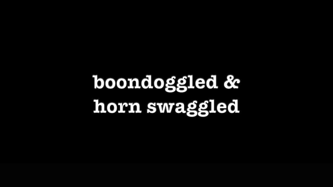 [0505] BOONDOGGLED & HORN SWAGGLED [#poems #poetry #thepoetBAC # ...