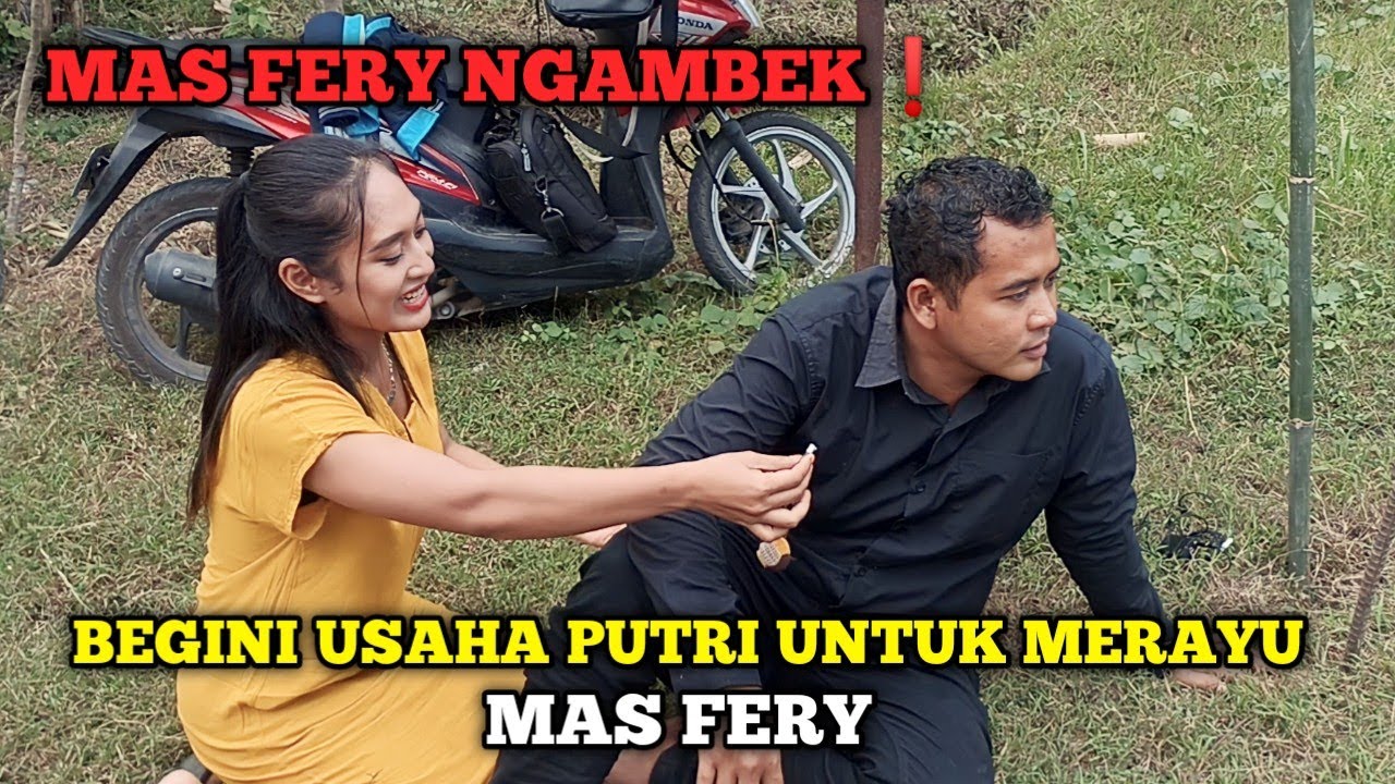 MAS FERY NGAMBEK CARA PUTRI MERAYU MAS FERY MALAH BIKIN GEMES - YouTube