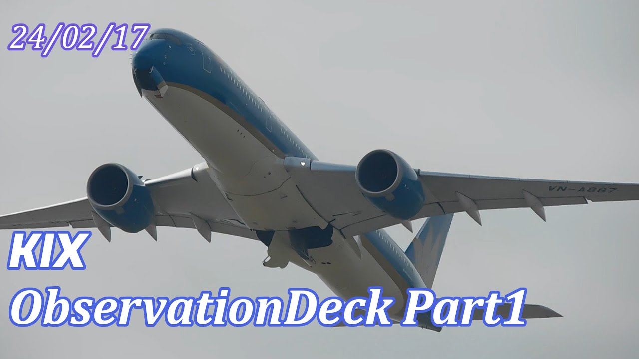 24/02/17 Part1】Kansai Int'l Airport 関西空港【RJBB/KIX】 - YouTube