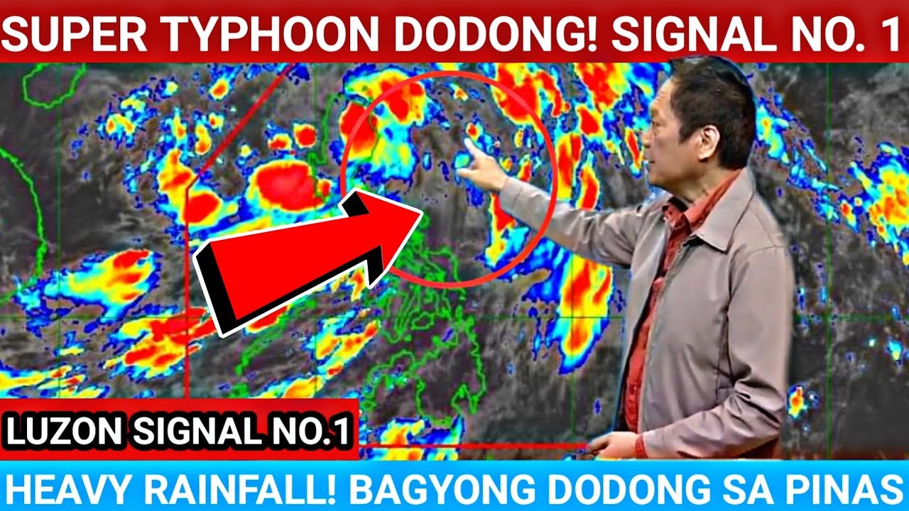Breaking‼️ SUPER TYPHOON DODONG‼️ Nasa Centro ng LUZON‼️ Signal No.1 Sa ilang Bahagi ng BANSA ...