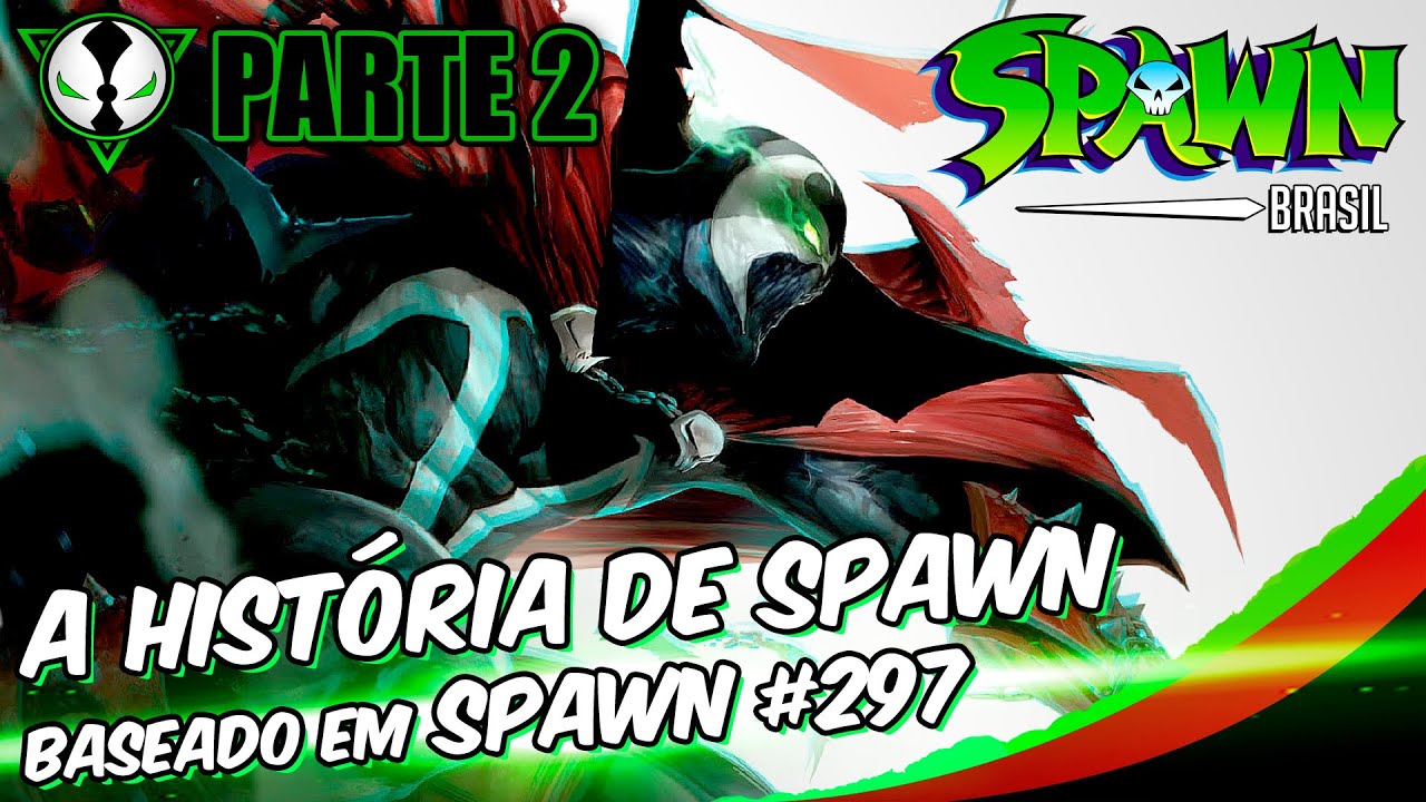 A HISTÓRIA DE SPAWN (Parte 2) | Baseado em Spawn nº 297 - YouTube