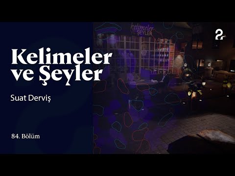Suat Derviş | Kelimeler ve Şeyler | 84. Bölüm @trt2