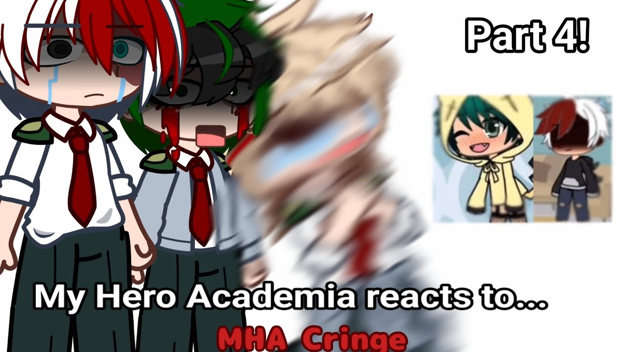 My Hero Academia reacts to...MHA CRINGE |•| Part 4!! |•| ️CRINGE ️|•| - YouTube