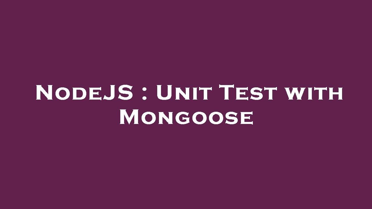 NodeJS : Unit Test with Mongoose - YouTube