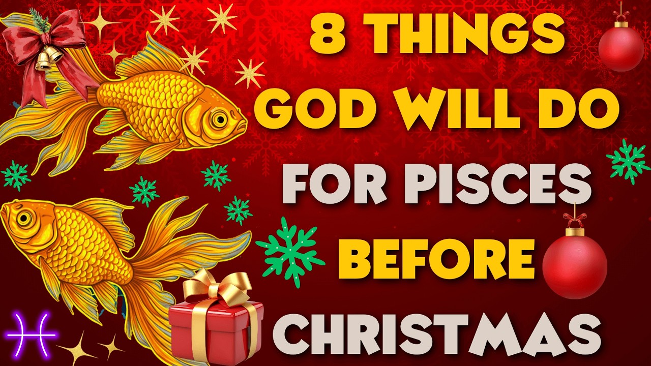 8 THINGS GOD WILL DO FOR PISCES BEFORE CHRISTMAS - YouTube