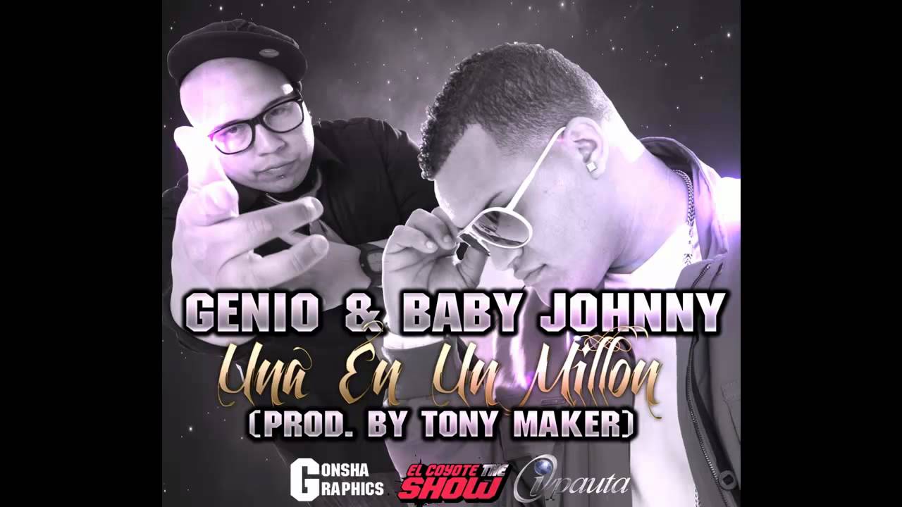 Genio & Baby Johnny - Una En Un Millon (Prod. By Tony Maker) - YouTube