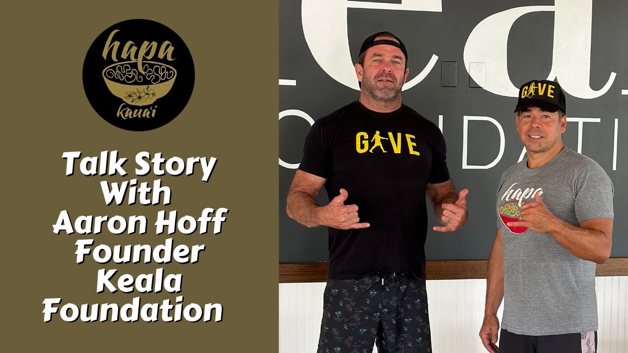 Talk Story with Aaron Hoff Founder Keala Foundation - YouTube