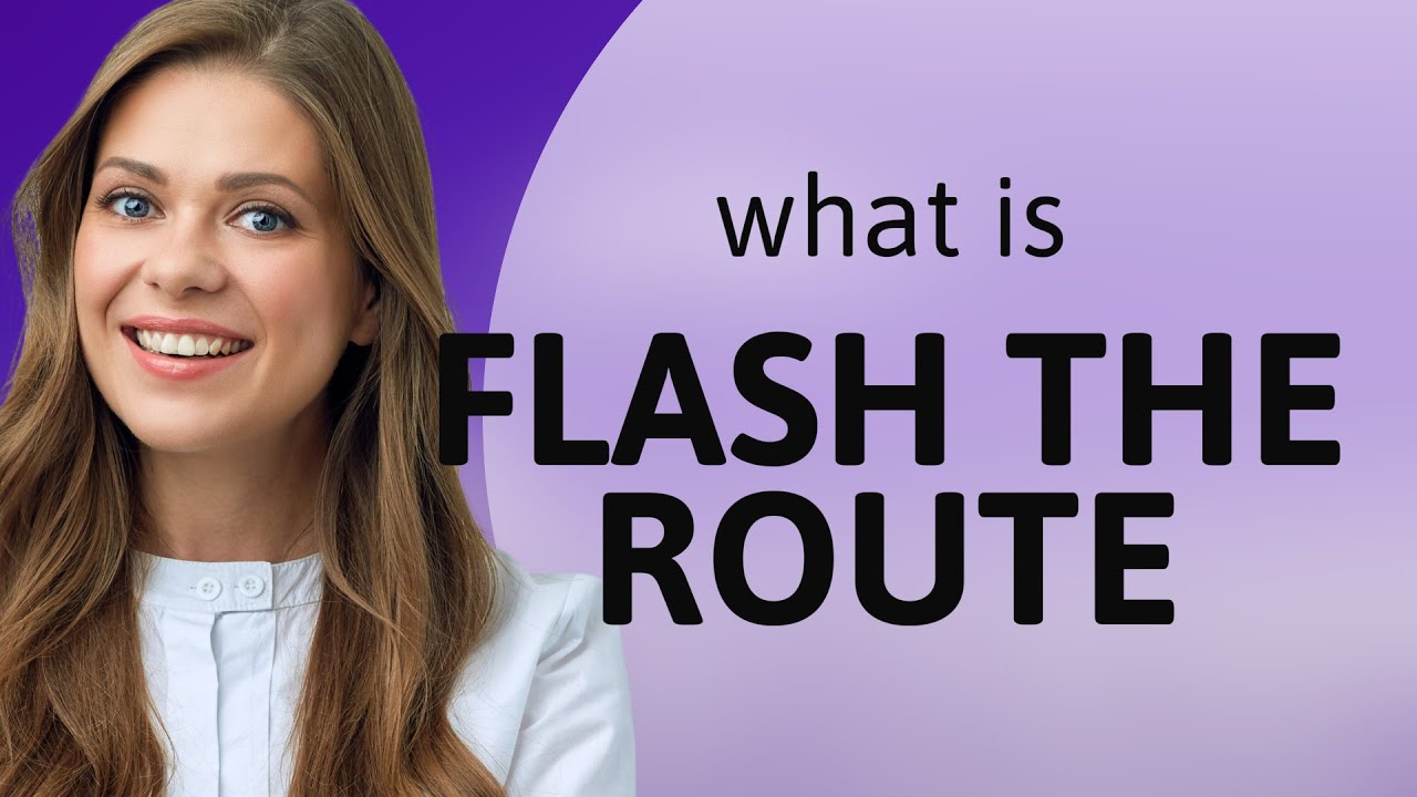 Unraveling the Meaning of "Flash the Route" - YouTube