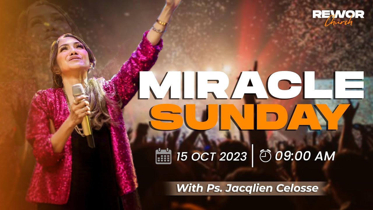 MIRACLE SUNDAY - IBADAH MINGGU 15.10.2023 - REWOR CHURCH - PS. JACQLIEN CELOSSE & PS. DAVID ...