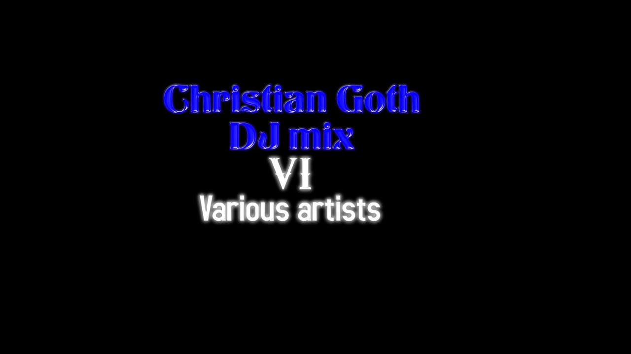 Christian Goth DJ mix VI various artists - YouTube