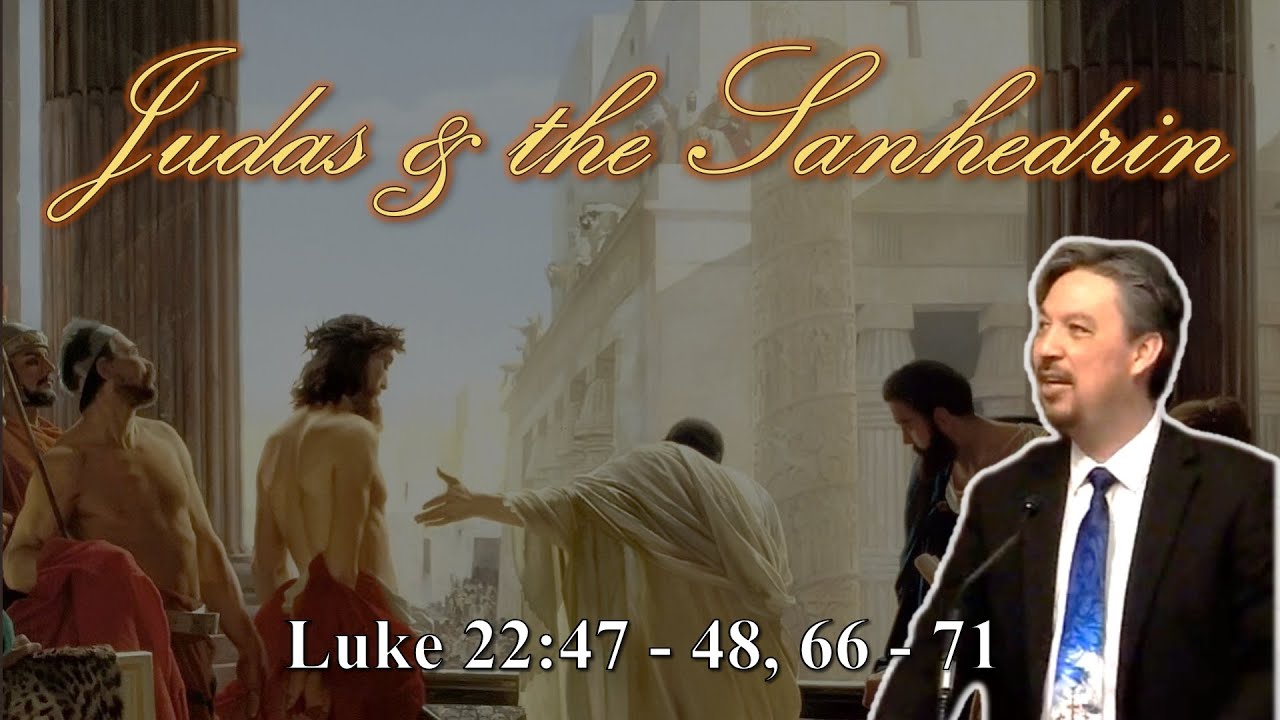 Judas & the Sanhedrin: Luke 22:47 - 48, 66 - 71 - YouTube
