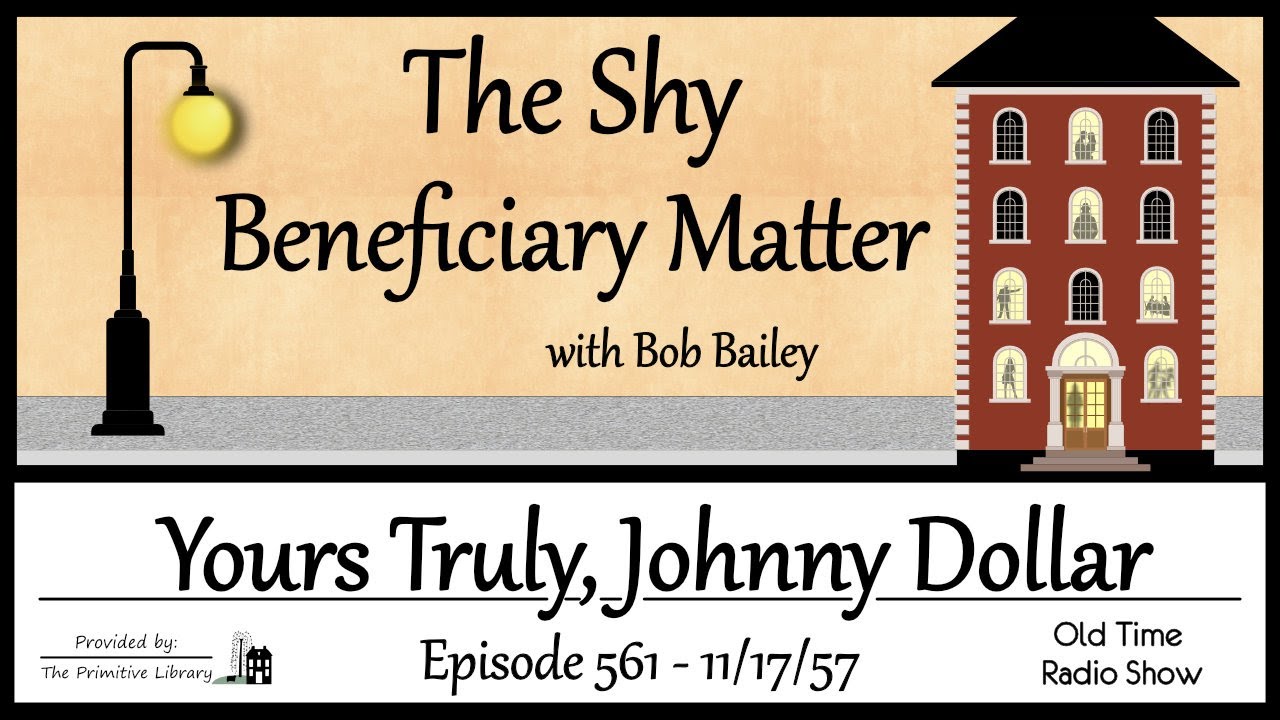 Bob Bailey Johnny Dollar The Shy Beneficiary Matter Ep 561 Old Time ...