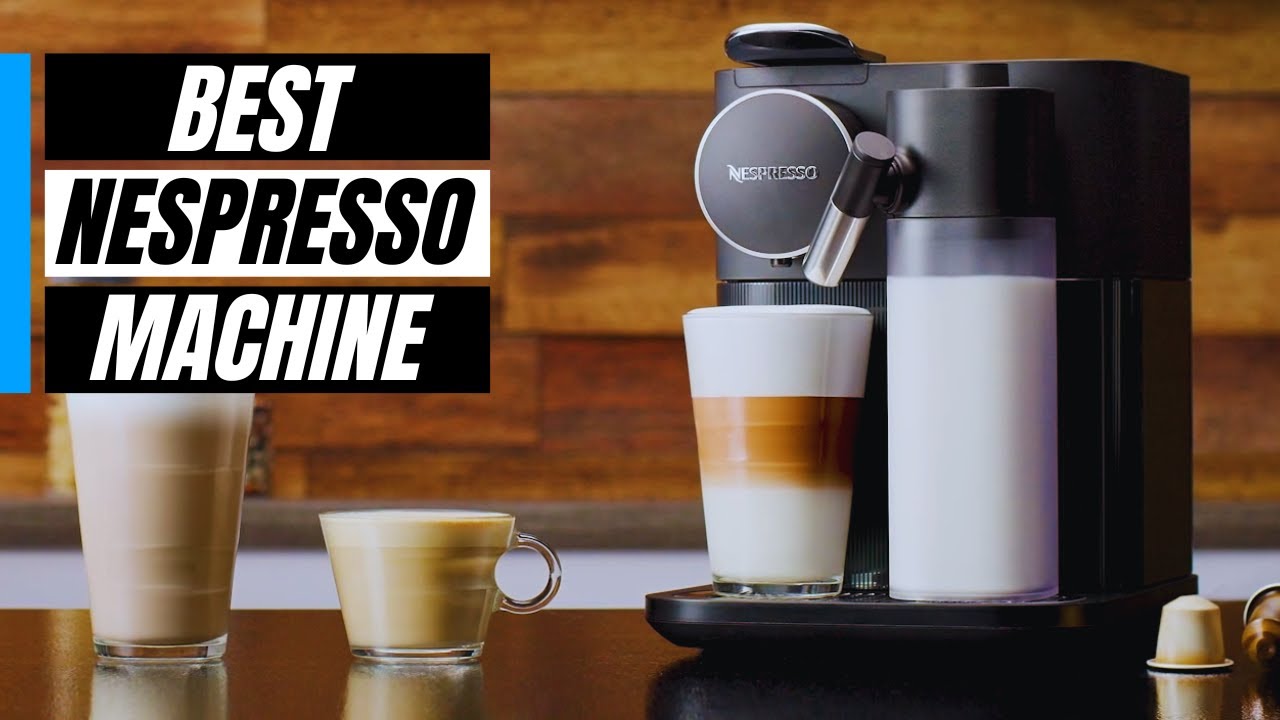 5 Best Nespresso Machines of 2024: Expert Reviews and Recommendations ...