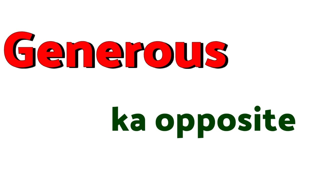 generous ka opposite word / generous ka opposite word kya hota hai ...