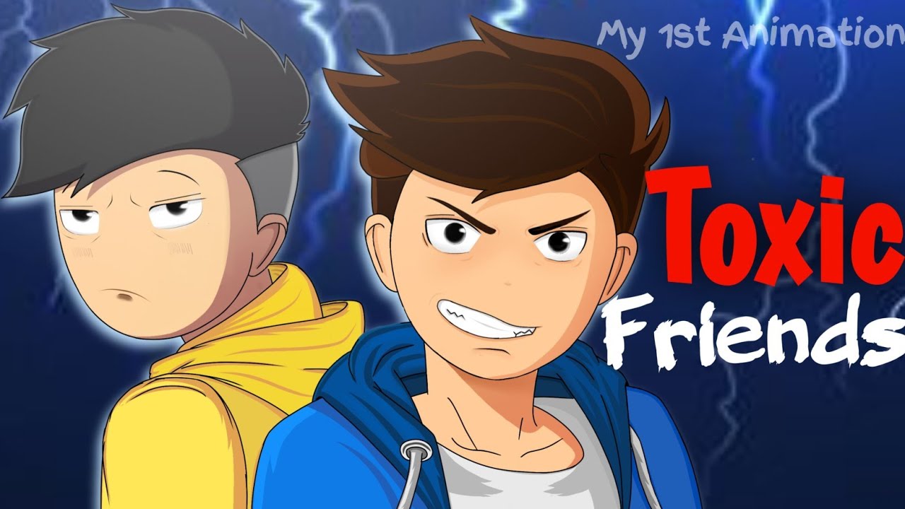 My 1st Animation ft.Toxic Friends || Animated Video - YouTube