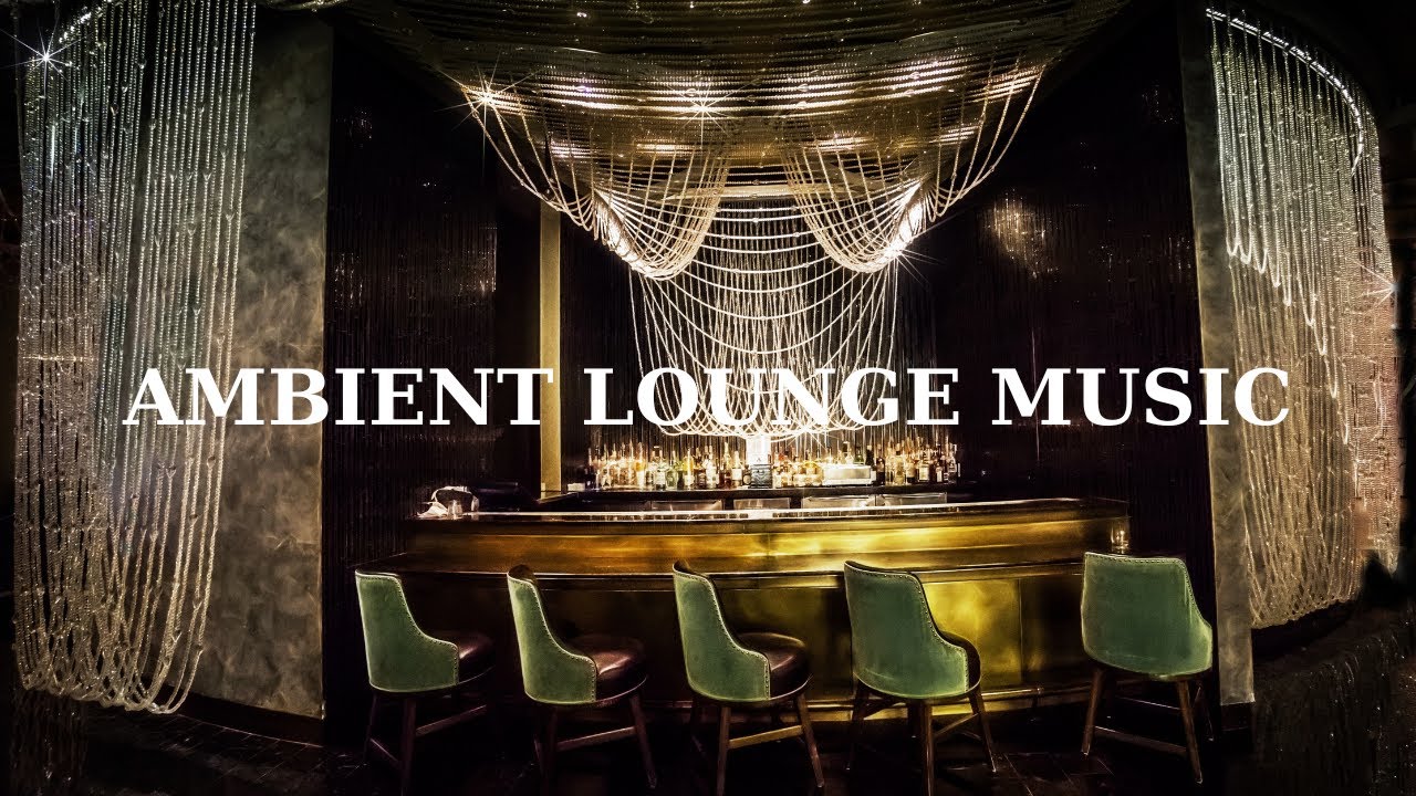 AMBIENT LOUNGE MUSIC 🍸 | Jazz Music| BAR Ambient - YouTube
