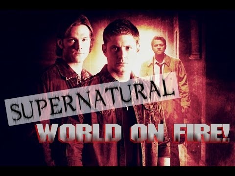 Supernatural || World On Fire! - YouTube