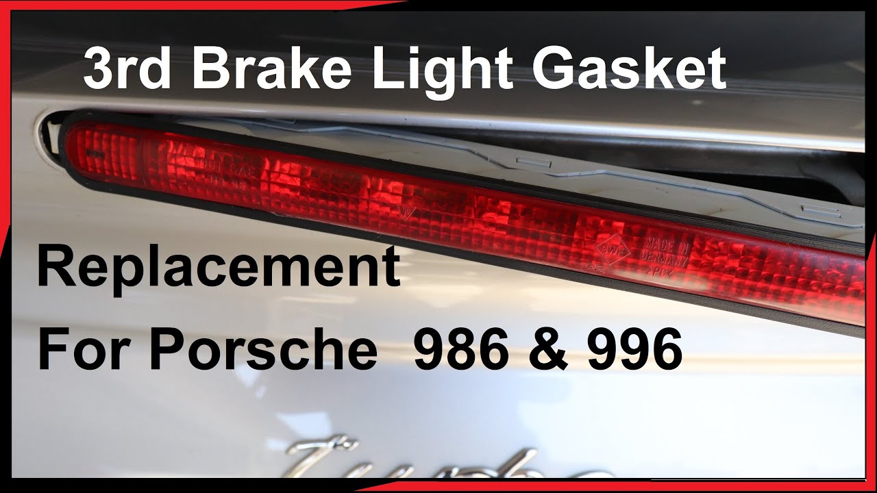 Porsche 986 & 996 3rd Brake Light Gasket Installation - YouTube