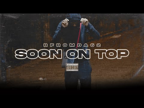 Rfromda62 - Soon On Top (Music Video) | MizzyTV