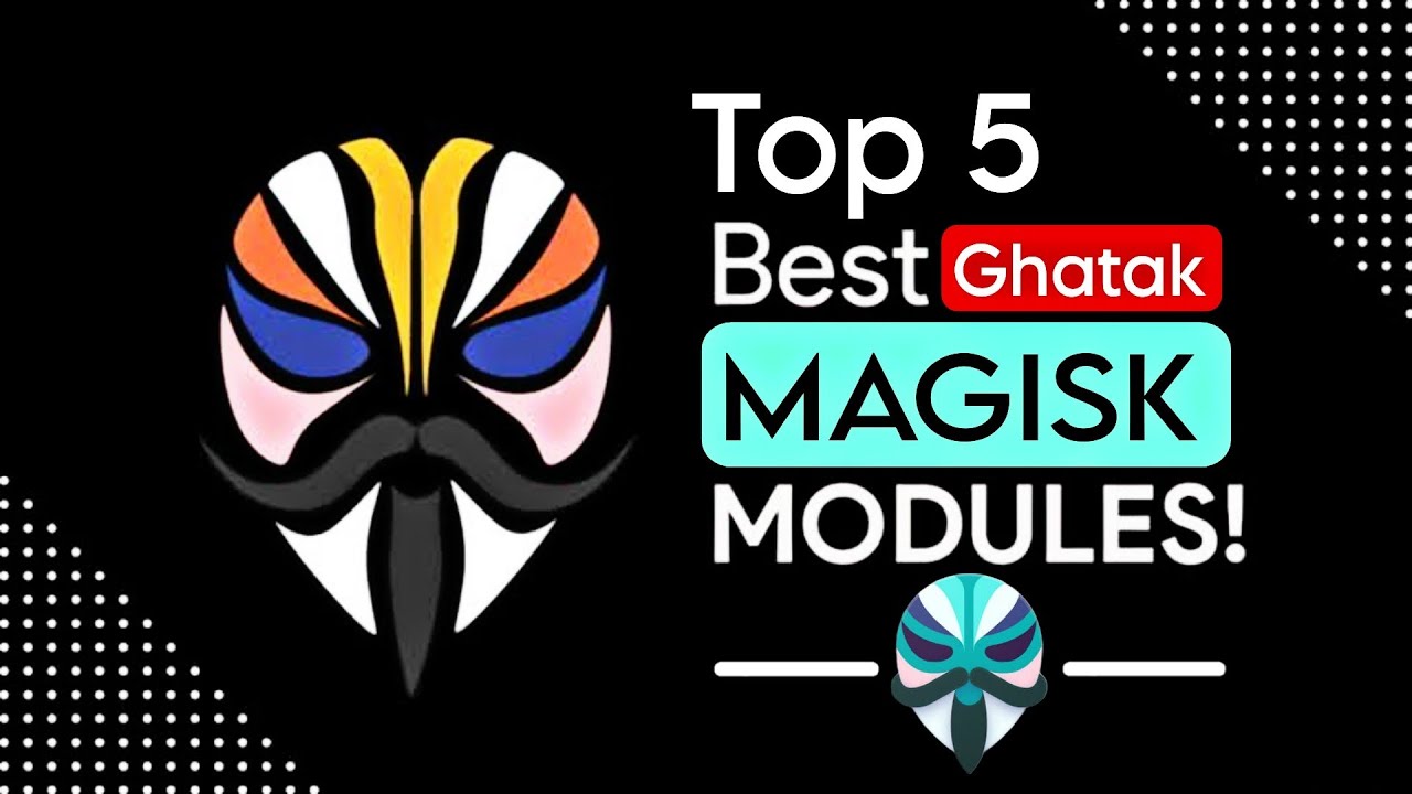 Top 5 Best Ghatak Magisk Modules🔥|| New Best magisk modules for rooted ...