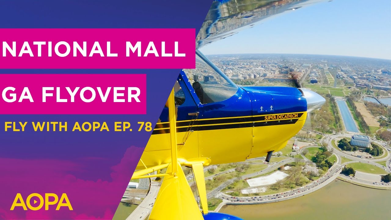 Fly with AOPA Ep. 78: Flying over the National Mall; New Real Pilot story; Building a Hatz times ...
