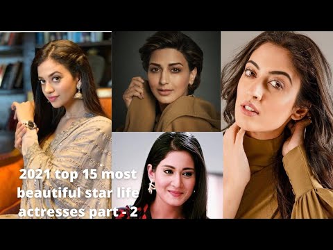 Top 15 most beautiful actresses in star life part - 2 - YouTube
