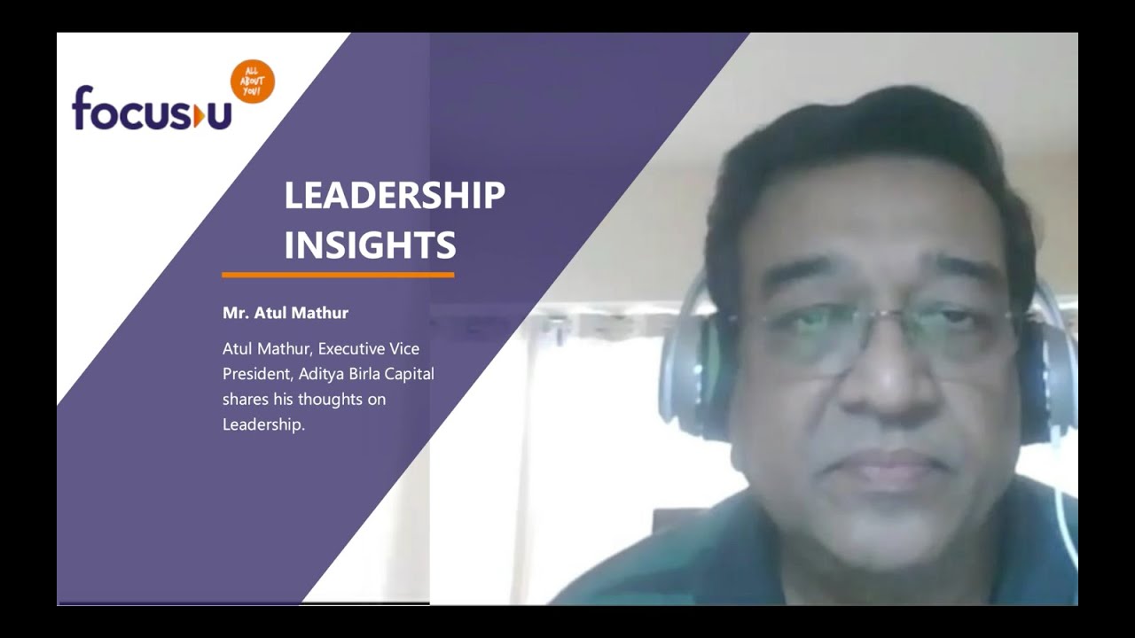 Leadership Insights : FocusU in conversation with Atul Mathur of Aditya ...