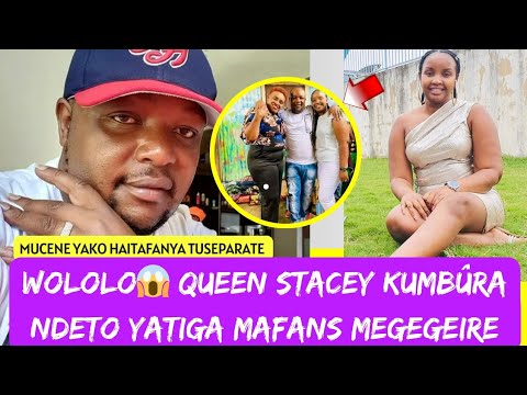 HATUWACHANI😱QUEEN STACEY KUMBÛRA NDETO YATIGA MAFANS MEGEGEIRE | NJERI ...