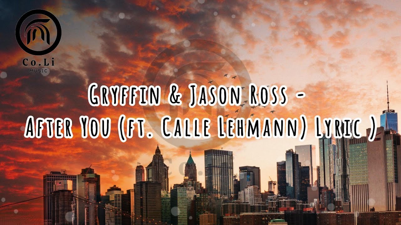 AFTER YOU - Gryffin & Jason Ross (ft. Calle Lehmann) ( Lyric ) - YouTube