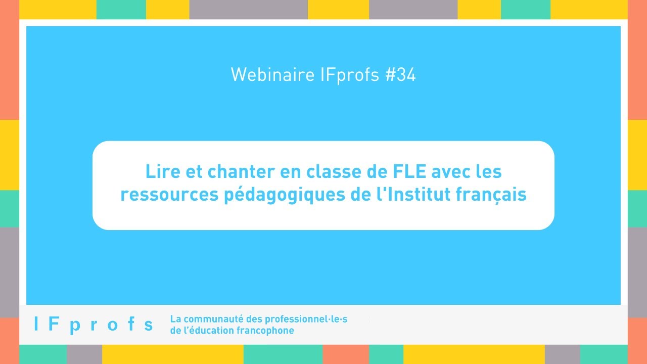 Webinaire IFprofs #34 - Lire et chanter en classe de FLE avec les ...