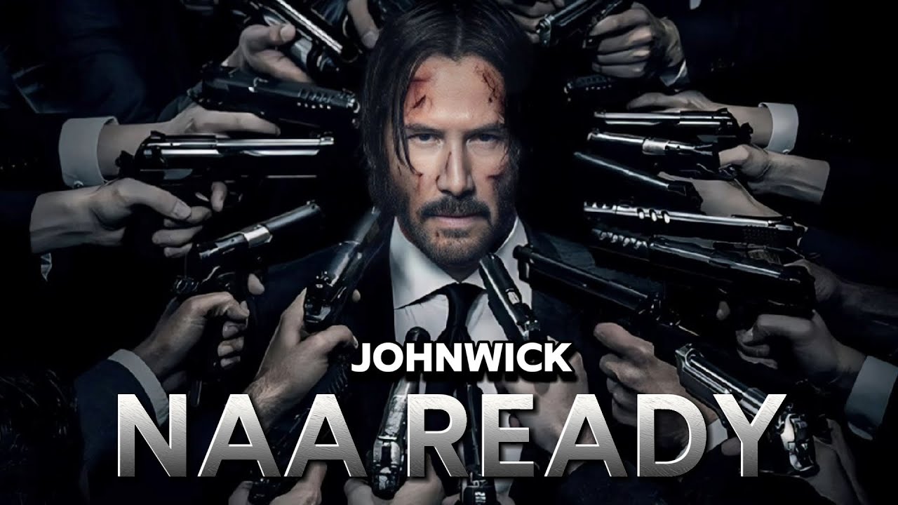 John Wick Edit (Chapters 1-4) || Naa Ready - YouTube