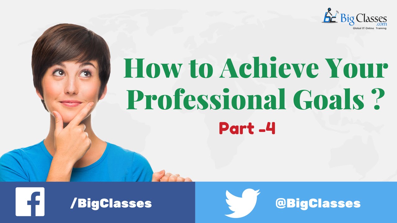 How to Achieve Your Professional Goals - Part 4 - YouTube